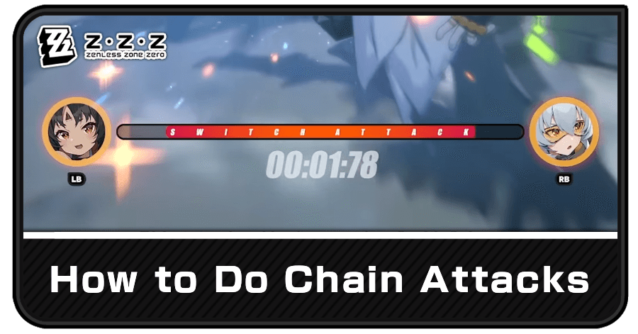 Chain Attack Guide | Zenless Zone Zero (ZZZ)｜Game8
