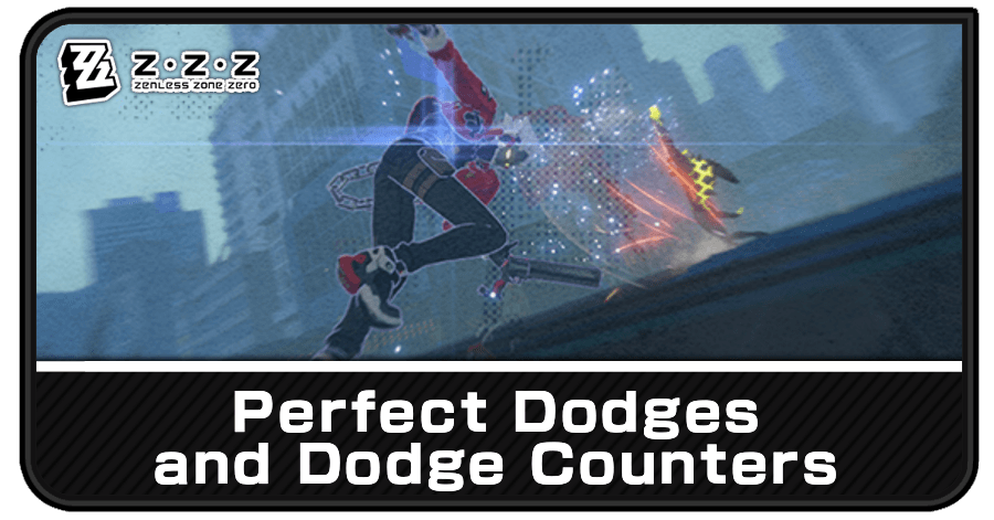 How to Do Perfect Dodges and Dodge Counters | Zenless Zone Zero (ZZZ)｜Game8