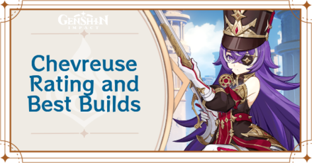 Chevreuse Rating and Best Builds | Genshin Impact｜Game8