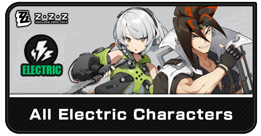 List of All Electric Characters | Zenless Zone Zero (ZZZ)｜Game8
