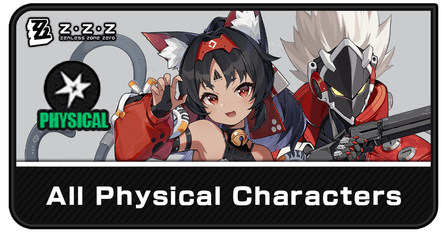 List of All Physical Characters | Zenless Zone Zero (ZZZ)｜Game8