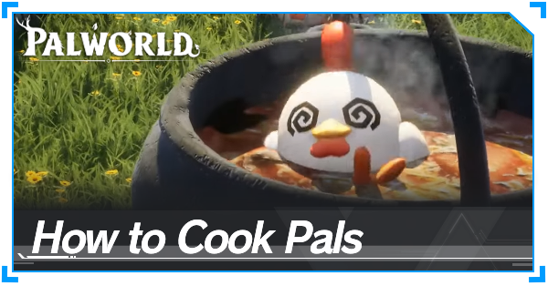 How to Cook Pals | Palworld｜Game8