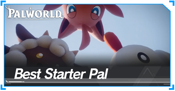 Best Early Game Pals | Palworld｜Game8