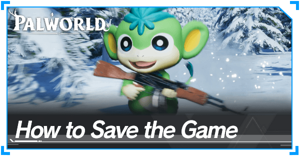 How to Save the Game | Palworld｜Game8