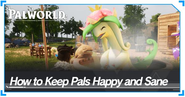 How to Keep Pals Happy and Sane | Palworld｜Game8