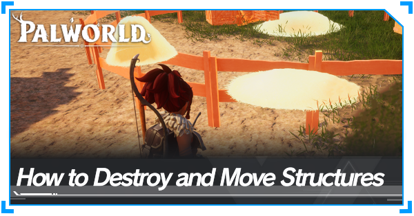 How to Destroy and Move Structures | Palworld｜Game8