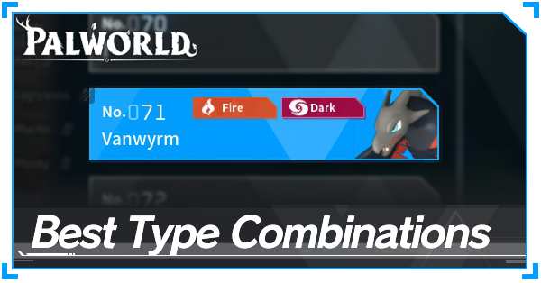 Best Type Combinations | Palworld｜Game8