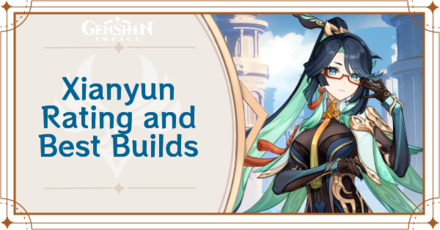 Xianyun (Cloud Retainer) Rating and Best Builds | Genshin Impact｜Game8