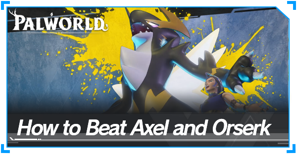 How to Beat Axel and Orserk | Palworld｜Game8
