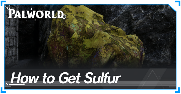 Where to Find Sulfur | Palworld｜Game8
