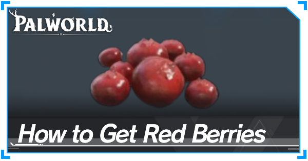 How to Get Red Berries and Locations | Palworld｜Game8