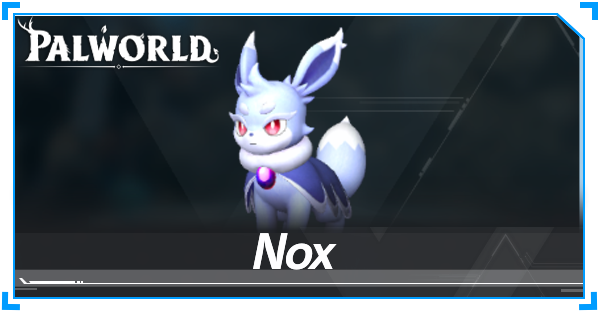Nox Location, How to Breed, and Drops | Palworld｜Game8