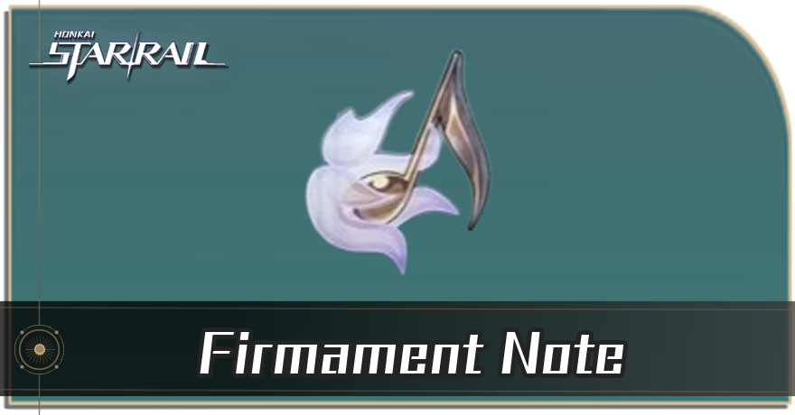 Firmament Note Locations and How to Get It | Honkai: Star Rail｜Game8