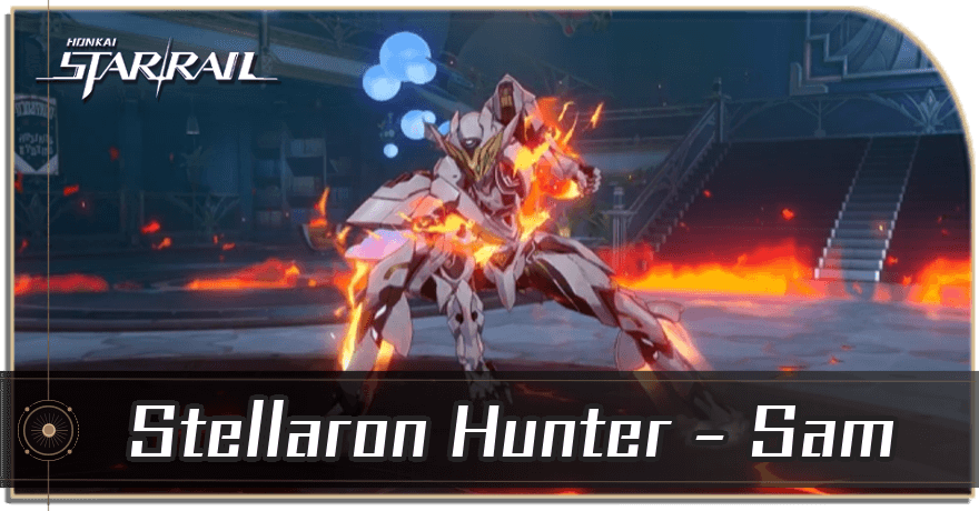 How to Beat Stellaron Hunter: Sam | Honkai Star Rail｜Game8