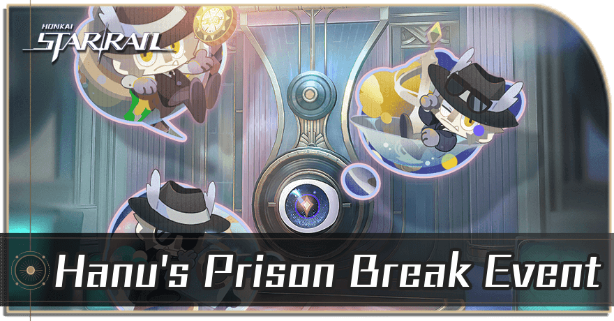 Hanu's Prison Break Event Guide | Honkai: Star Rail｜Game8