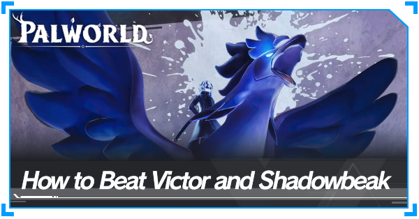 How to Beat Victor and Shadowbeak | Palworld｜Game8