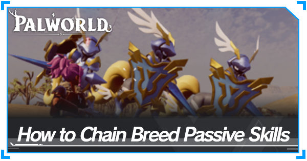 How to Chain Breed Passive Skills | Palworld｜Game8