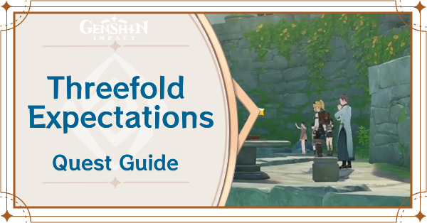 Threefold Expectations Quest Guide | Genshin Impact｜Game8