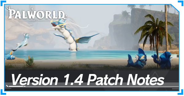 Palworld 1.4 Patch Notes January 31 | Palworld｜Game8