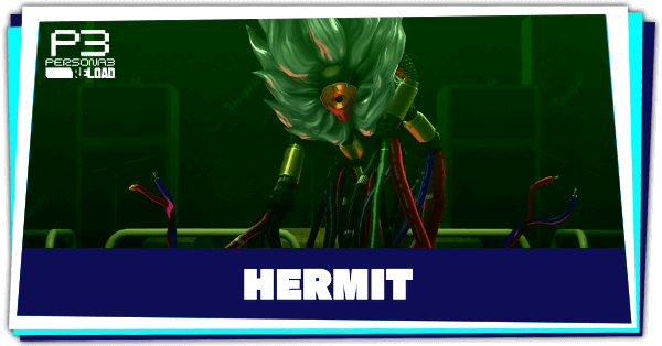 Hermit Boss Guide: Weakness and Resistances | Persona 3 Reload (P3R)｜Game8