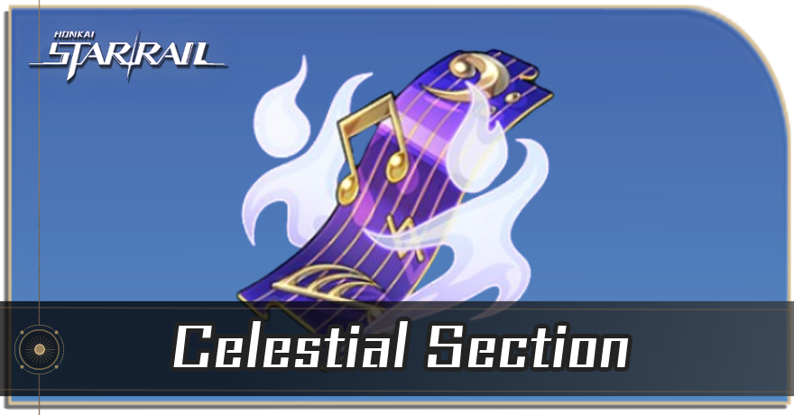 Celestial Section Locations and How to Get It | Honkai: Star Rail｜Game8