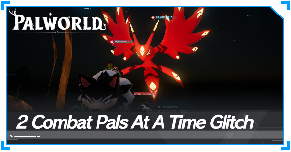 2 Combat Pals at A Time Glitch | Palworld｜Game8