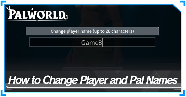 How to Change Player and Pal Names | Palworld｜Game8