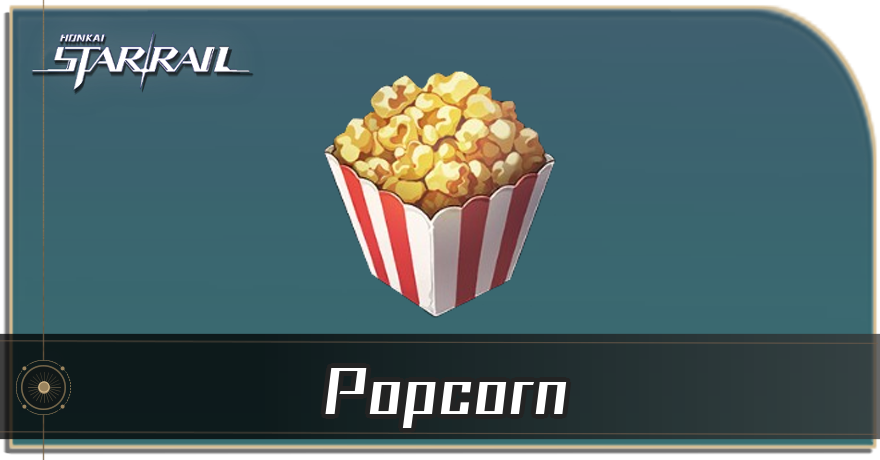 Popcorn Recipe Location and How to Make | Honkai: Star Rail｜Game8