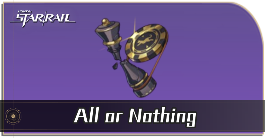 How to Use All or Nothing | Honkai: Star Rail Desc:｜Game8
