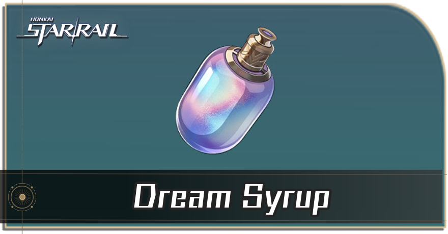 Dream Syrup Recipe Location and How to Make | Honkai: Star Rail｜Game8