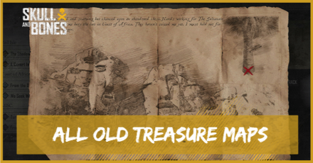 All Old Treasure Maps and How to Find | Skull and Bones｜Game8