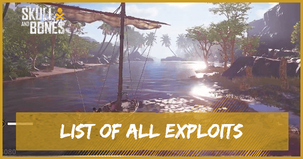 List of All Exploits | Skull and Bones｜Game8