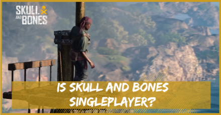 Is Skull and Bones Singleplayer? | Skull and Bones｜Game8
