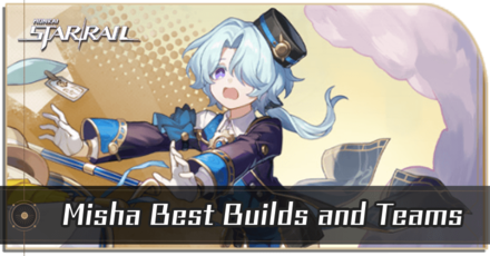 Misha Best Builds and Teams | Honkai: Star Rail｜Game8