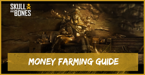Money Farming Guide: How to Farm Silver | Skull and Bones｜Game8