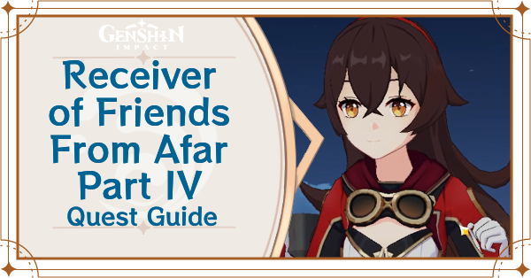 Receiver of Friends From Afar: Part IV Quest Guide | Genshin Impact｜Game8