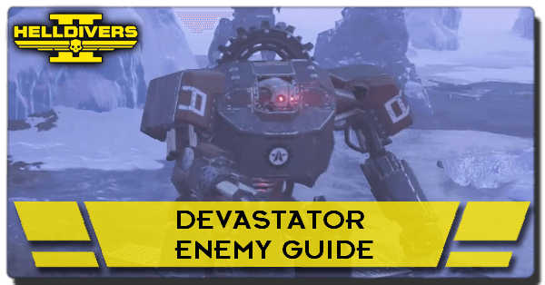 Devastator Locations and Best Difficulty | Helldivers 2｜Game8
