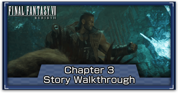Chapter 3: Deeper into Darkness Walkthrough | FF7 Rebirth｜Game8