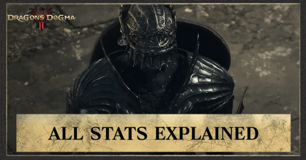 All Stats Explained | Dragon's Dogma 2 (DD2)｜Game8