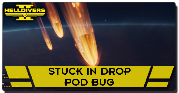 Stuck in Drop Pod Bug and How to Fix | Helldivers 2｜Game8