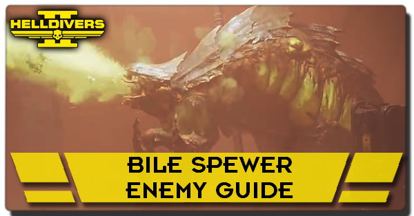 Bile Spewer Enemy Guide | Helldivers 2｜Game8