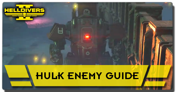 Hulk Enemy Guide | Helldivers 2｜Game8