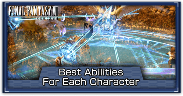 Best Abilities for Each Character | FF7 Rebirth｜Game8