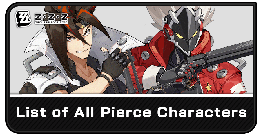 List of All Pierce Characters | Zenless Zone Zero (ZZZ)｜Game8