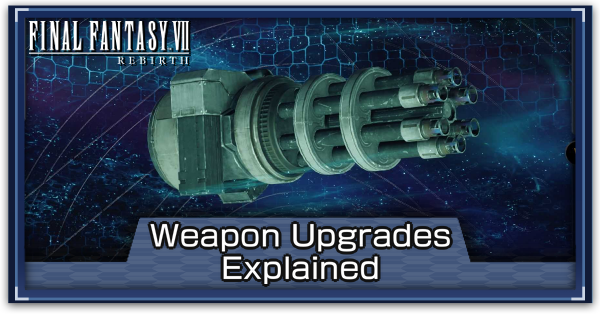 Weapon Upgrades Explained | FF7 Rebirth｜Game8