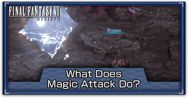 What Does Magic Attack Do? | FF7 Rebirth｜Game8