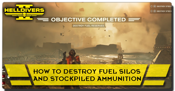 How to Destroy Fuel Silos and Stockpiled Ammunition | Helldivers 2｜Game8
