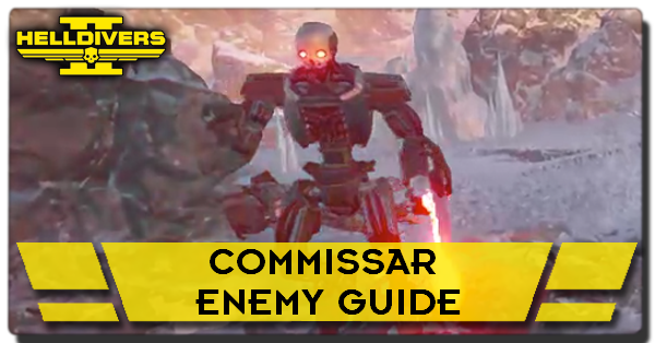 Commissar Enemy Guide | Helldivers 2｜Game8