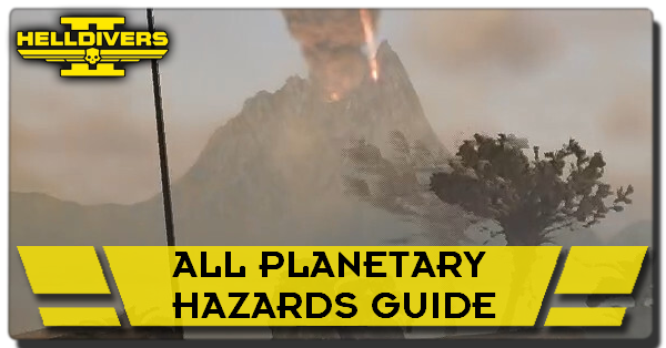 All Planetary Hazards and Operational Modifiers Guide | Helldivers 2｜Game8