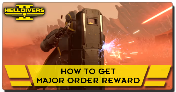 How to Get Major Order Reward | Helldivers 2｜Game8